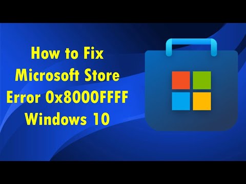 How to Fix Microsoft Store Error 0x8000FFFF Windows 10