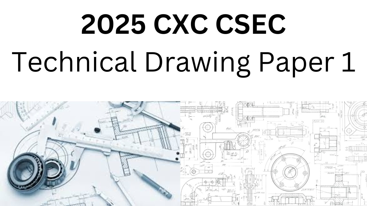 CSEC | CXC 2025 Technical Drawing Paper 1 With Explanations