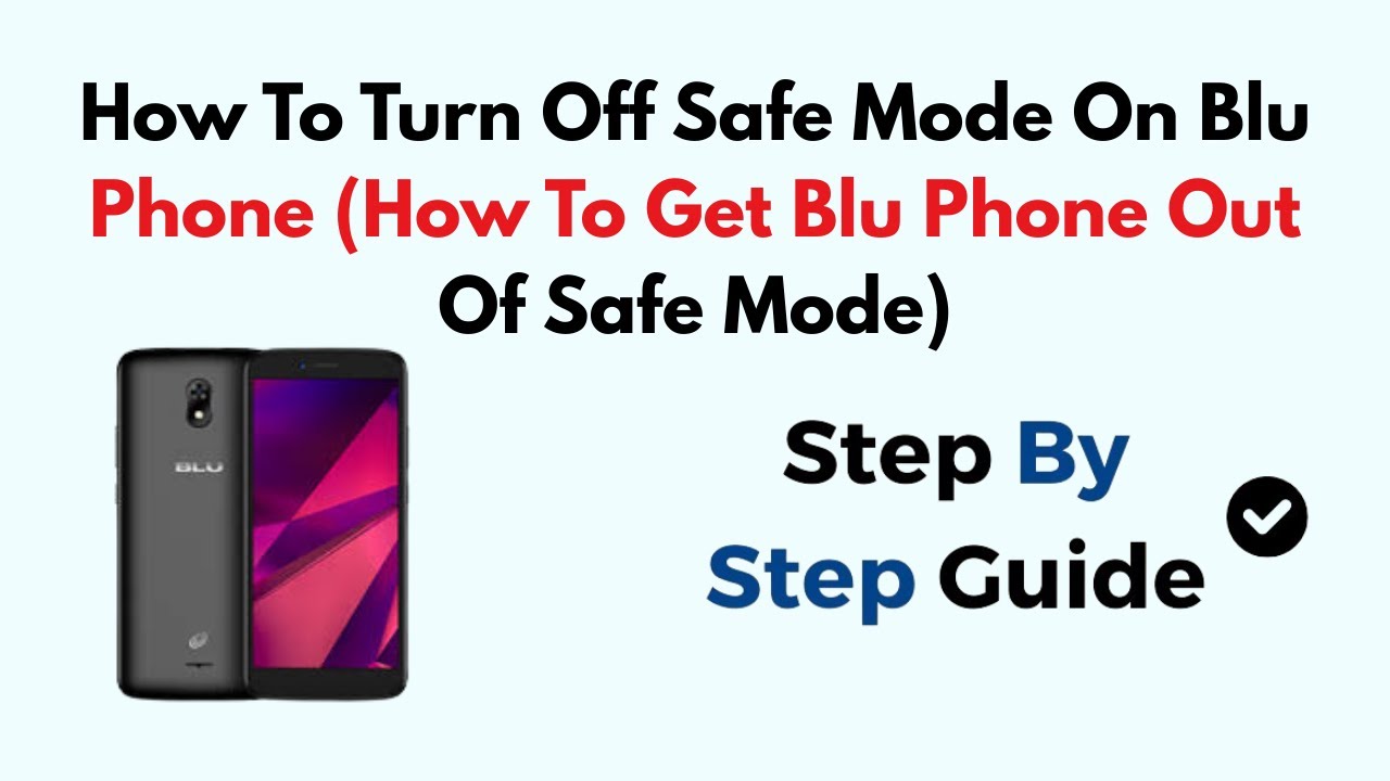 How To Turn Off Safe Mode On Blu Phone (How To Get Blu Phone Out Of Safe Mode)