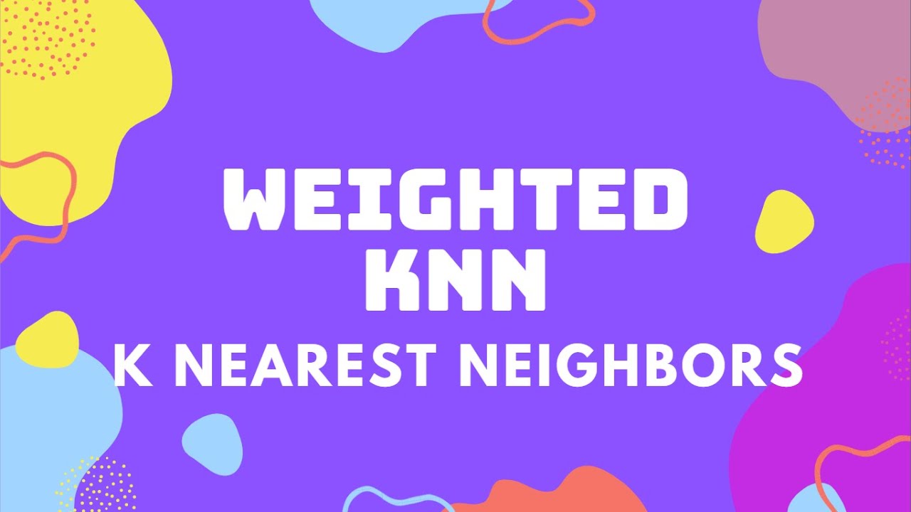 K Nearest Neighbors Part 10 - Weighted KNN