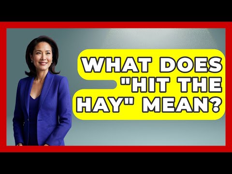 What Does "hit The Hay" Mean? - Anecdotes in Quotation
