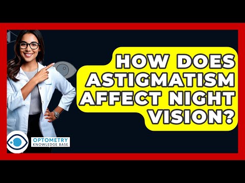 How Does Astigmatism Affect Night Vision? - Optometry Knowledge Base