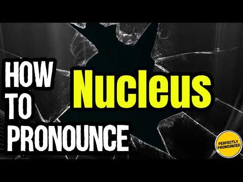How To Pronounce Nucleus? (CORRECTLY) Meaning & Pronunciation