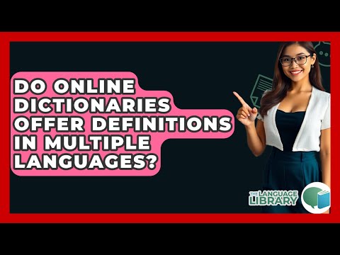 Do Online Dictionaries Offer Definitions In Multiple Languages? - The Language Library