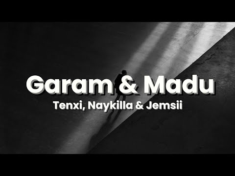 Tenxi, Naykilla & Jemsii – Garam & Madu (Sakit Dadaku) (Lyrics)
