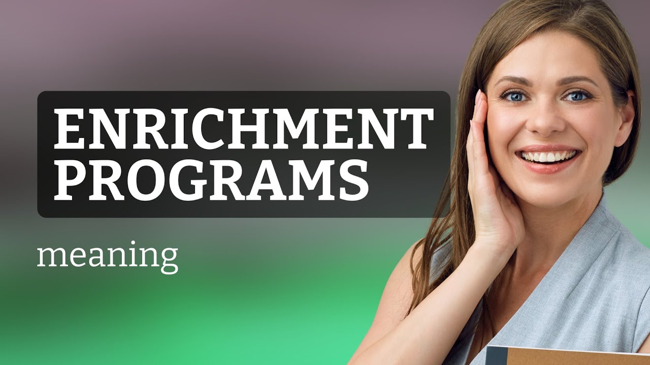 Understanding Enrichment Programs: A Guide to Enhanced Learning