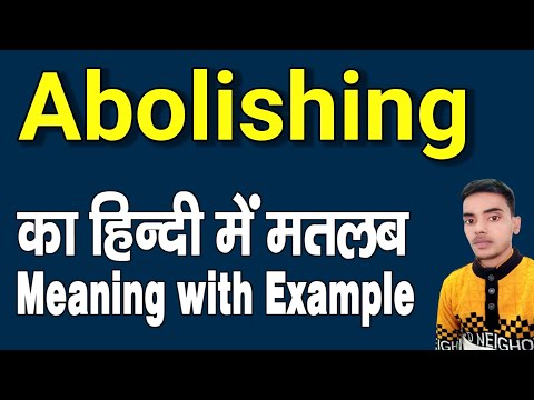 abolishing meaning in hindi | abolishing ka matlab kya hota hai | word meaning in hindi
