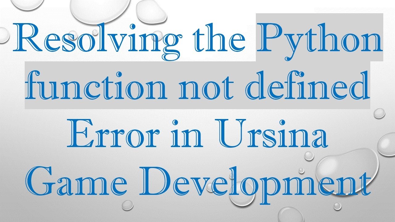 Resolving the Python function not defined Error in Ursina Game Development