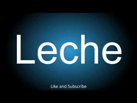 How to correctly pronounce in Spanish - Leche.