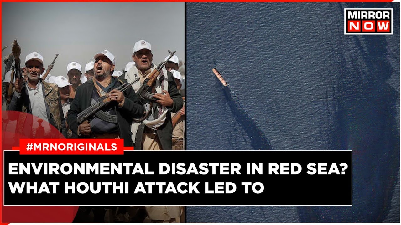 Houthi Red Sea | Cargo Ship Hit By Houthis Leaves 18-Mile Oil Slick | US Downs 7 Houthi Missiles