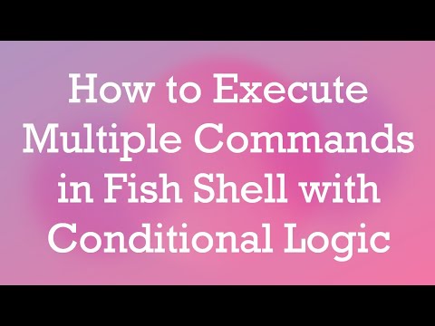 How to Execute Multiple Commands in Fish Shell with Conditional Logic