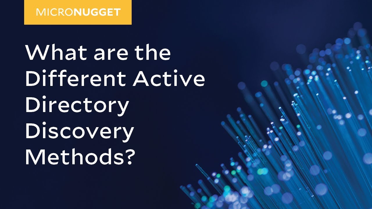 MicroNuggets: Active Directory Discovery Explained
