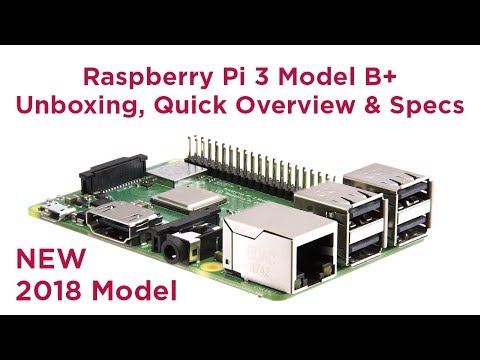 Raspberry Pi 3 Model B+ Unboxing, Specs and Features - Video Tutorial ...