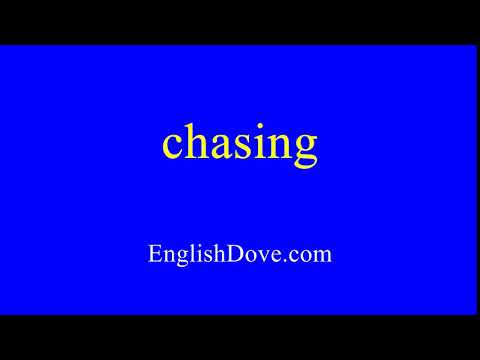 How to pronounce chasing in American English.