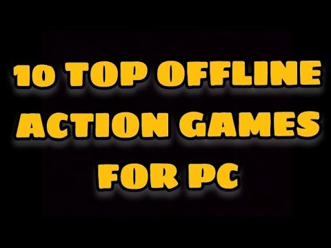 Top 10 offline Action Games for PC