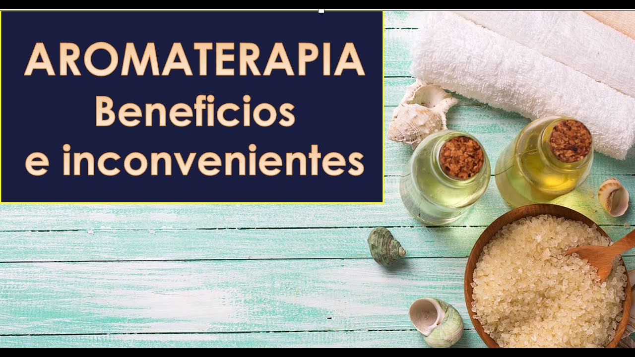 AROMATERAPIA. BENEFICIOS E INCONVENIENTES