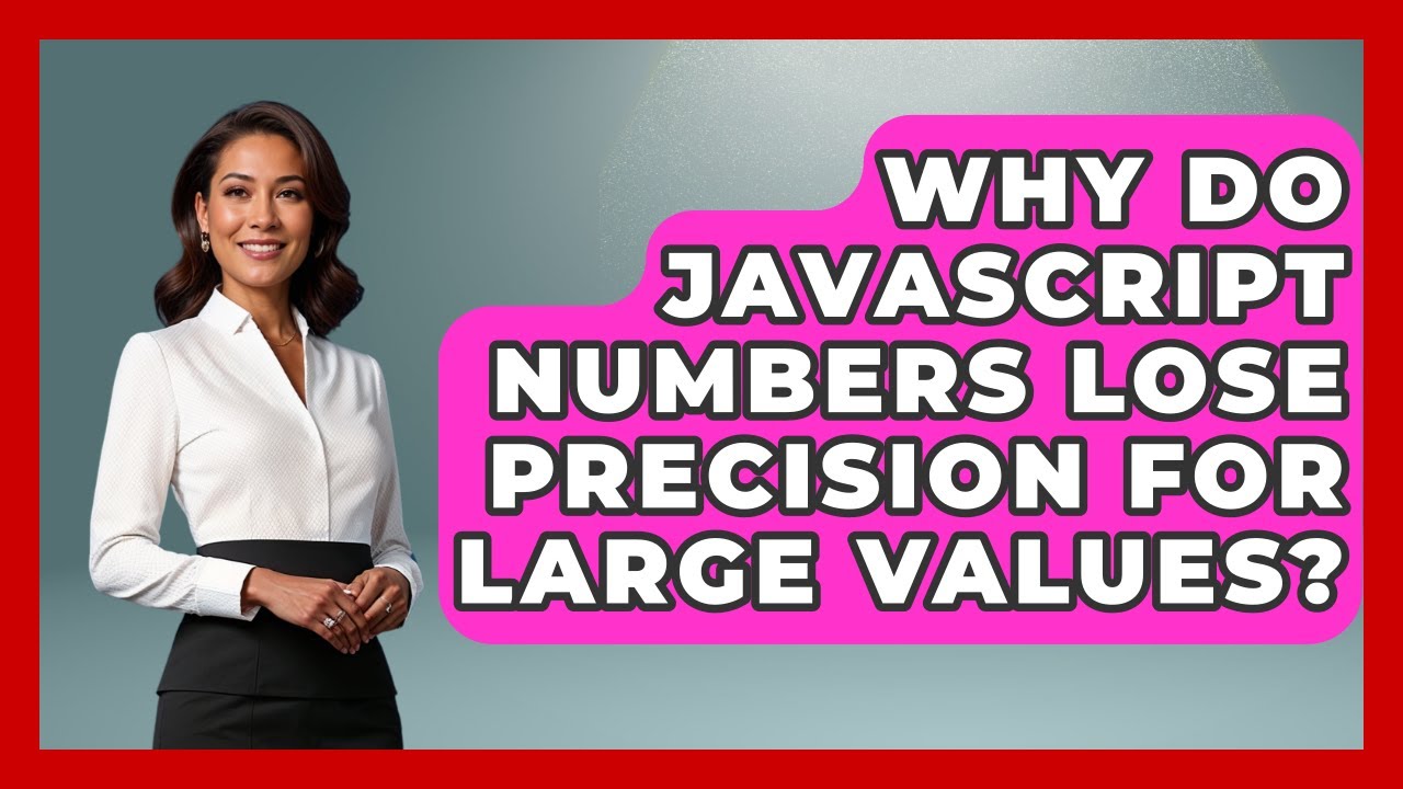 Why Do JavaScript Numbers Lose Precision For Large Values? - JavaScript Toolkit