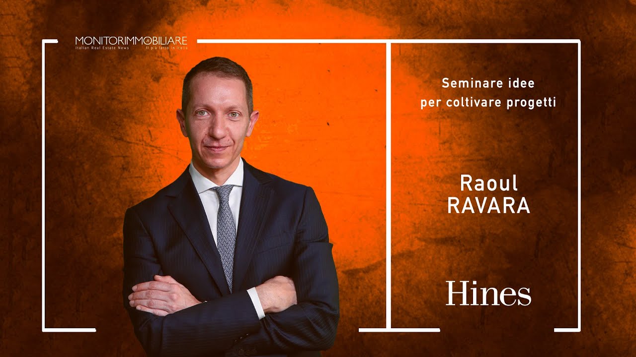 Ravara, Hines: Seminare idee per coltivare progetti | MonitorImmobiliare