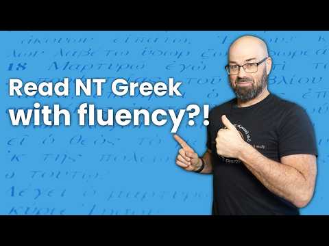 3 ways to develop reading fluency in New Testament Greek