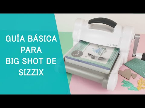 La Big Shot de Sizzix, qué es y para qué sirve - Mi Tienda de Arte
