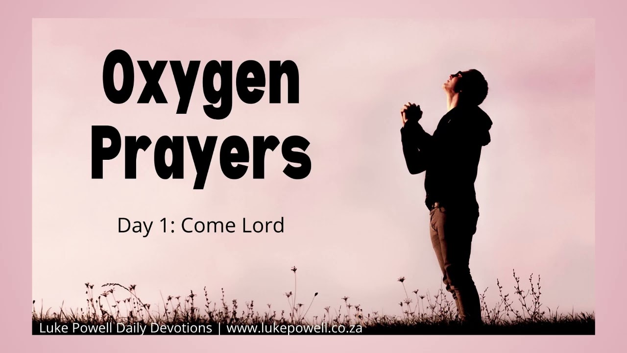 Come Lord | Oxygen Prayers | Daily Devotional