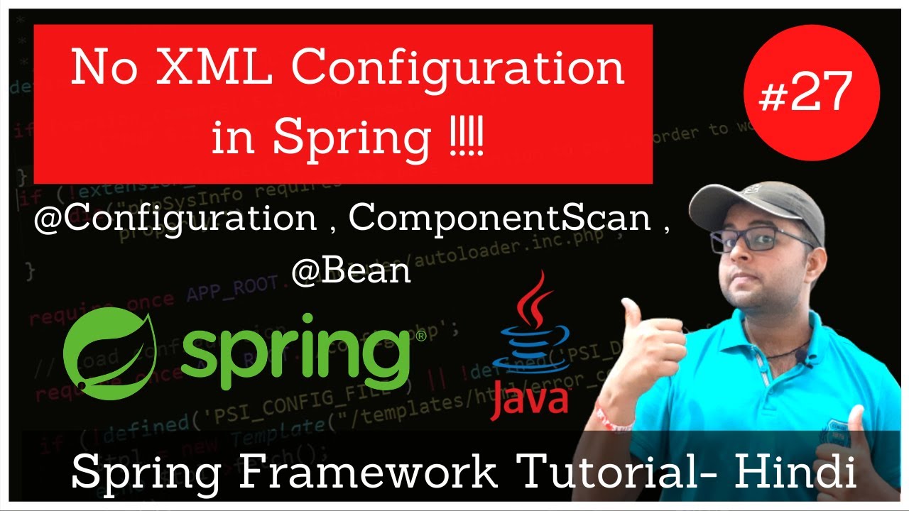 Removing Complete XML for Spring Configuration | @Configuration | @ComponentScan | @Bean Annotation