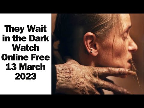 They Wait in the Dark Watch Online Free 13 March 2023 - Chills Cinema