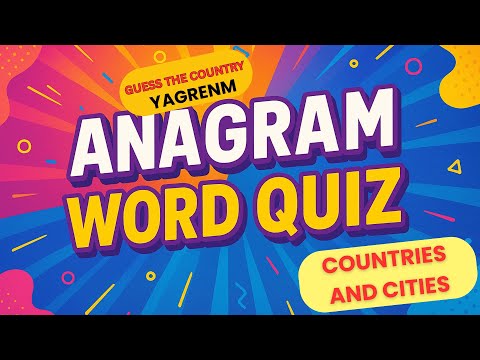 Can You Solve These 50 Country & City Anagrams Ultimate Word Quiz Challenge
