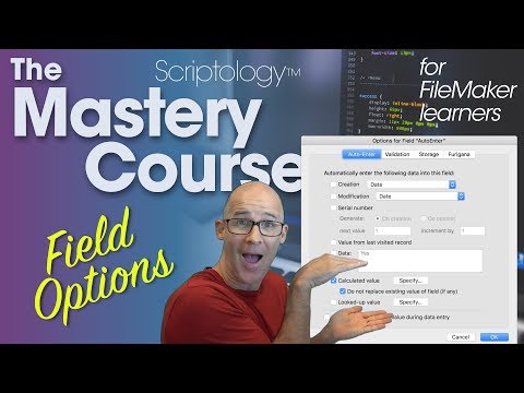 Lesson #5: Fields & Calculations - Field Options - Scriptology Mastery Course FileMaker