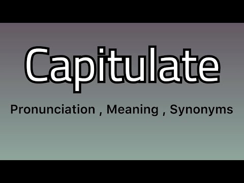 Capitulate meaning - Capitulate examples - Capitulate synonyms