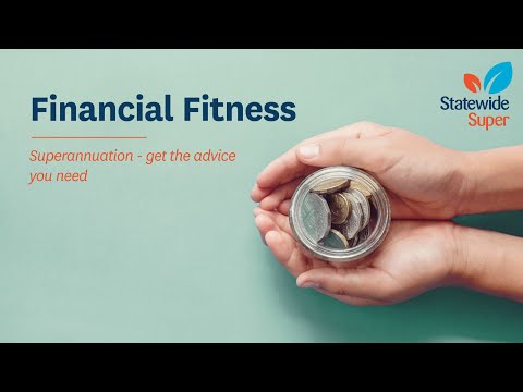 Financial Fitness - Superannuation - get the advice you need