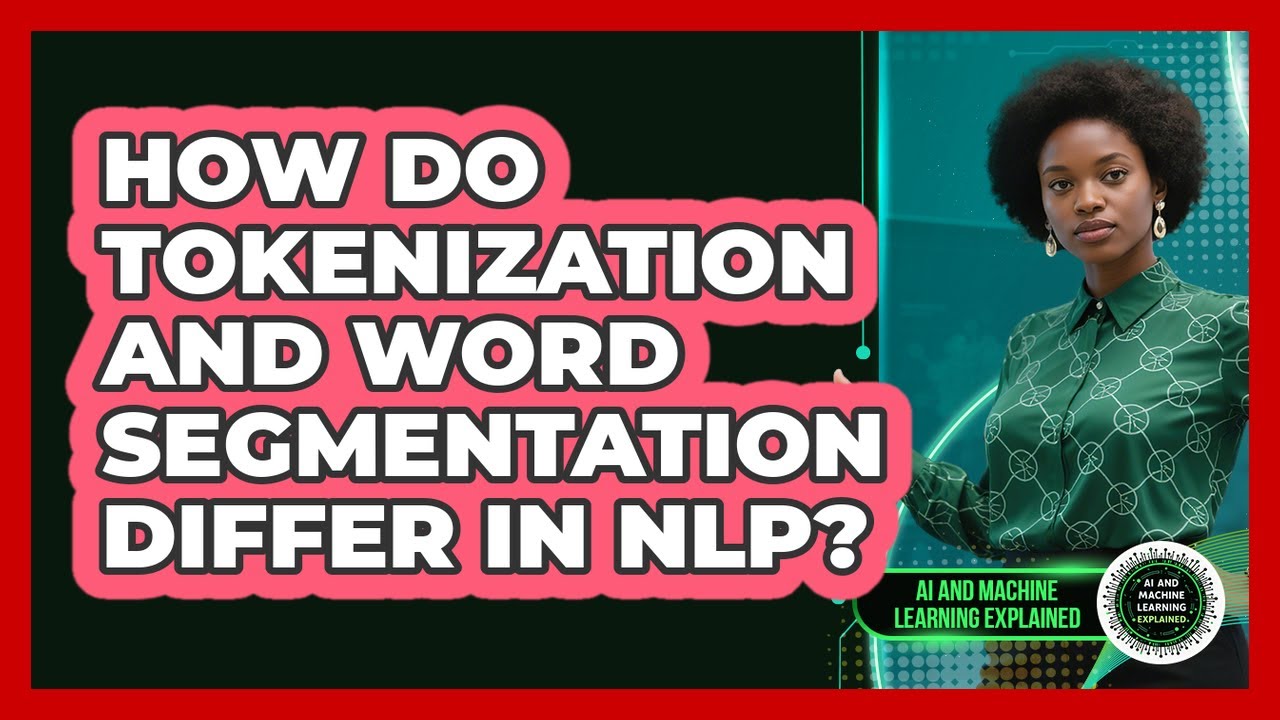 How Do Tokenization And Word Segmentation Differ In NLP? - AI and Machine Learning Explained