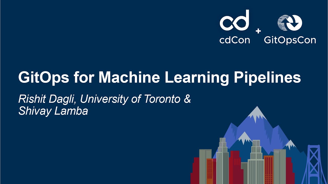 GitOps for Machine Learning Pipelines - Rishit Dagli, University of Toronto & Shivay Lamba