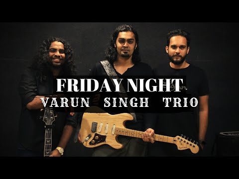 VARUN SINGH TRIO - FRIDAY NIGHT (Feat Aidan Lewis)