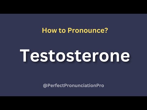 How to Pronounce Testosterone? (With meaning)