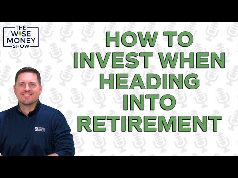 How to Invest When Heading Into Retirement