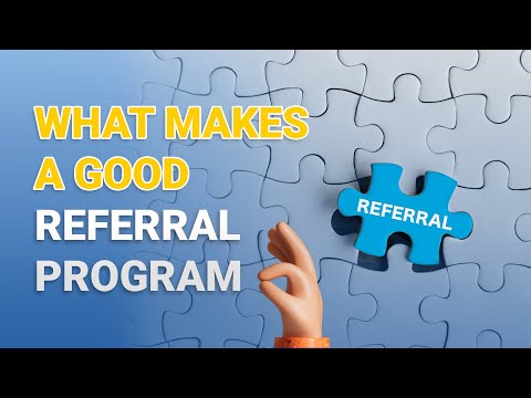 WHAT MAKES A GOOD REFERRAL PROGRAM?
