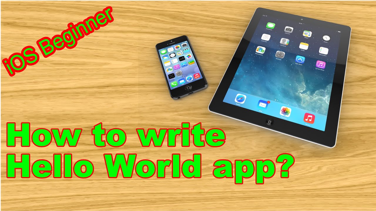 iOS Beginner- How to write simple Hello world app for iPhone or iPad?
