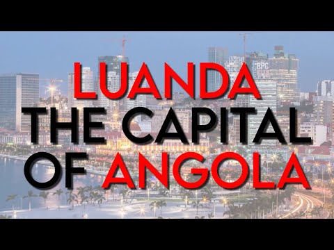 WHAT YOU HAVE TO KNOW ABOUT LUANDA THE CAPITAL OF ANGOLA
