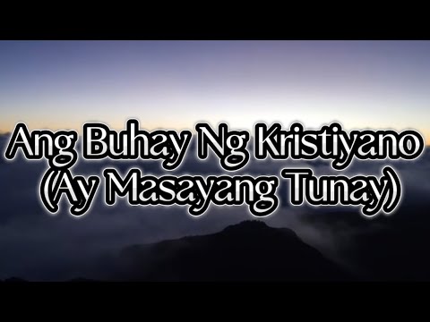 Ang Buhay Ng Kristiyano (Ay Masayang Tunay) - Christian Song
