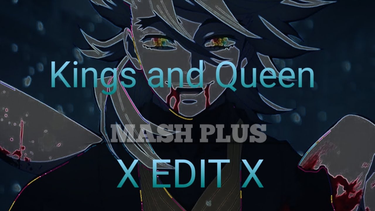 Kings and Queen | Edit | Mash Plus