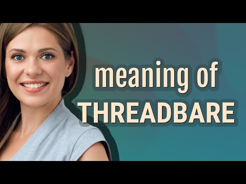 Threadbare | meaning of Threadbare