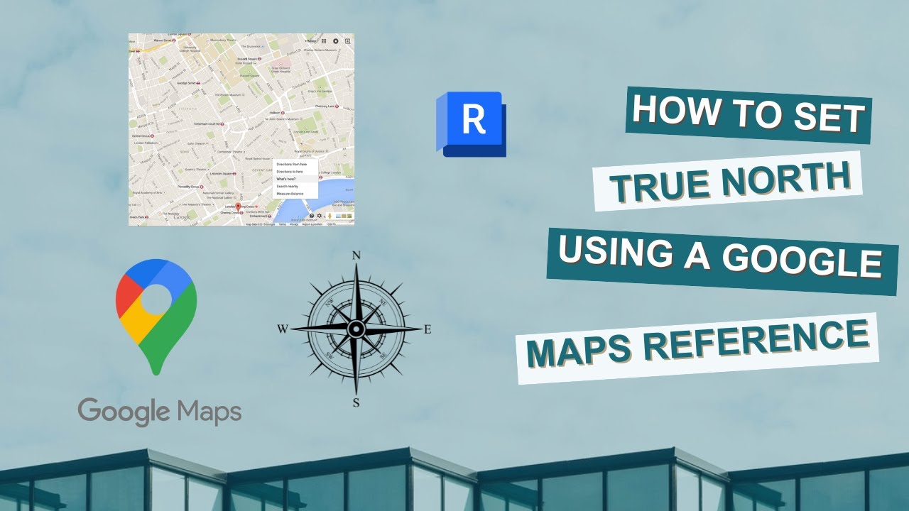 How to Set True North in Revit Using a Google Maps Reference