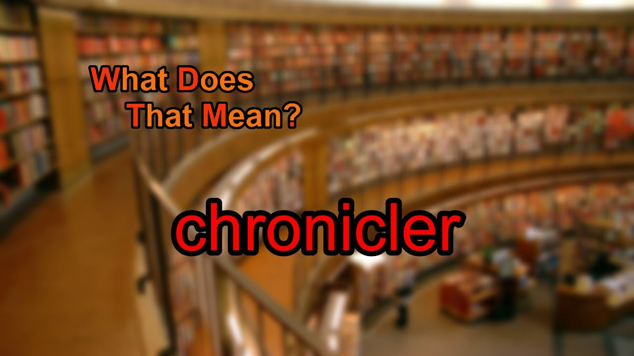 What does chronicler mean?