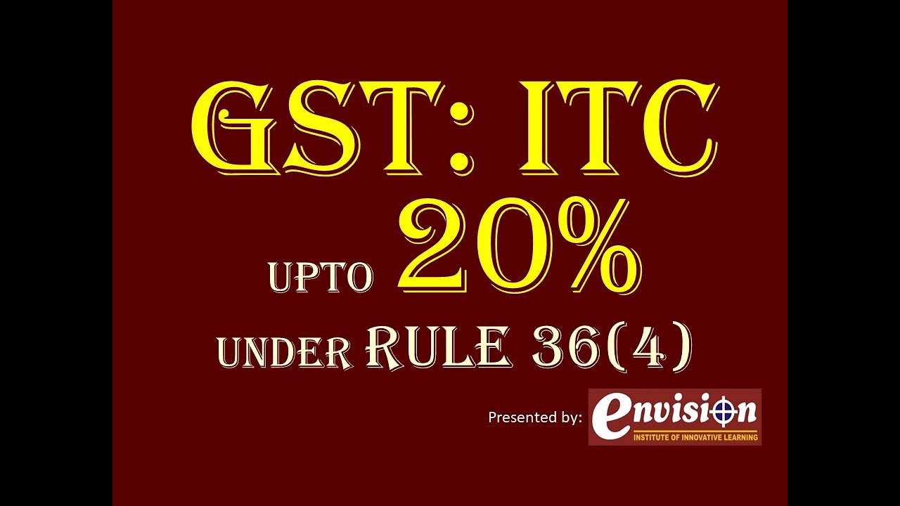 GST ITC Restricted to 20% under Rule 36(4)