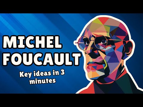 Michel Foucault: Key Ideas (In Just 3 Minutes)