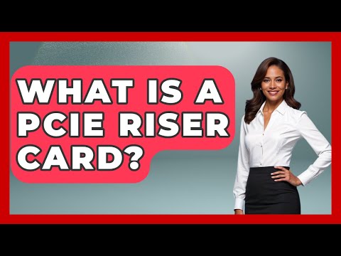 What Is A PCIe Riser Card? - Your Computer Companion