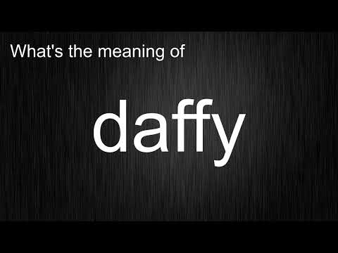 What's the meaning of "daffy", How to pronounce daffy?