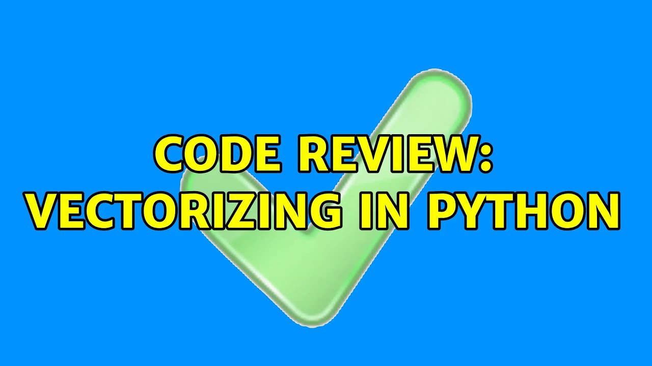 Code Review: Vectorizing in Python