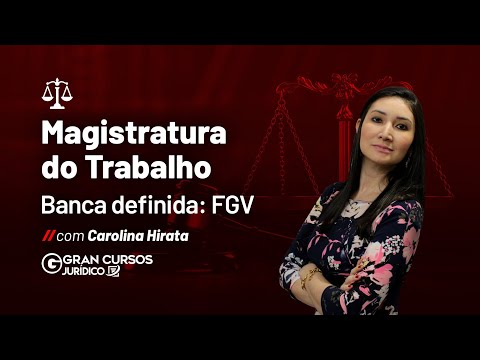 Magistratura do Trabalho | Banca definida: FGV com Carolina Hirata